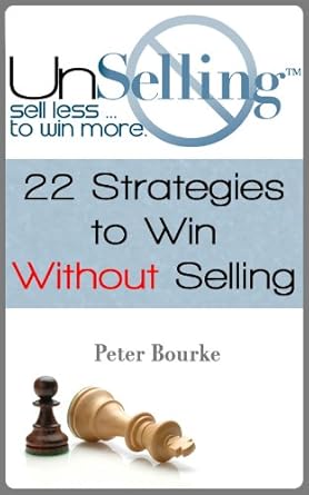 Amazon.com: UnSelling: Sell Less ... To Win More eBook : Bourke, Peter ...