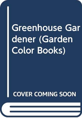 Greenhouse Gardener (Garden Color Books): Toogood, Alan: 9780668064217 ...