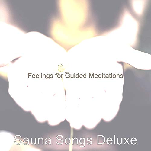 Amazon MusicでSauna Songs DeluxeのFeelings for Guided Meditationsを再生する
