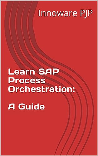 Learn SAP Process Orchestration: A Guide , PJP, Innoware, eBook ...