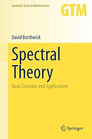 Spectral Theory: Basic Concepts and Applications (Graduate Texts in ...