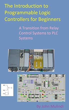 The Introduction to Programmable Logic Controllers for Beginners: A ...