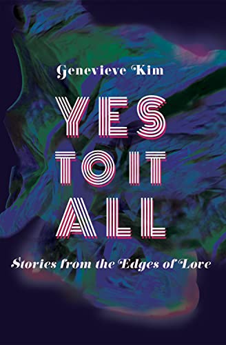 Yes to It All: Stories from the Edges of Love - Kindle edition by Kim ...
