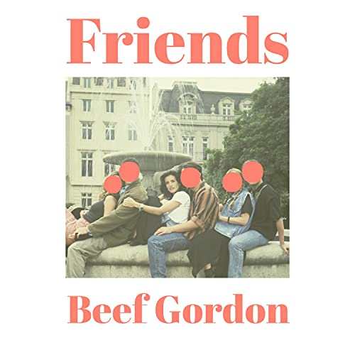 Friends de Beef Gordon en Amazon Music Unlimited