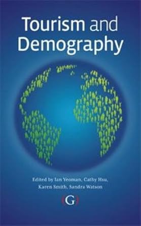 Tourism and Demography : Yeoman, Ian, Hsu, Cathy, Smith, Karen: Amazon ...
