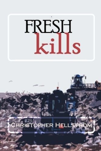 Fresh Kills: Hellstrom, Christopher: 9781441497956: Amazon.com: Books