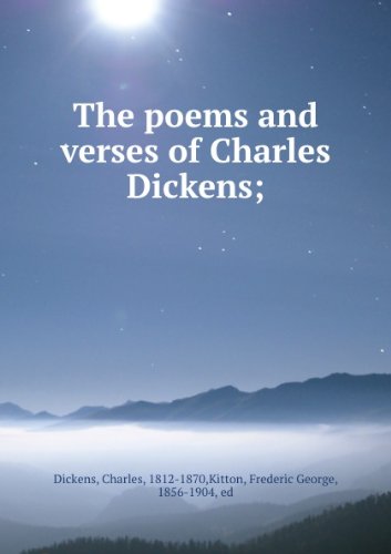 The poems and verses of Charles Dickens; collected and ed.. with ...