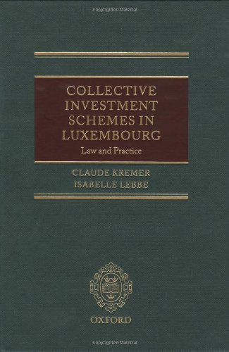 Collective Investment Schemes in Luxembourg: Law and Practice: Kremer ...