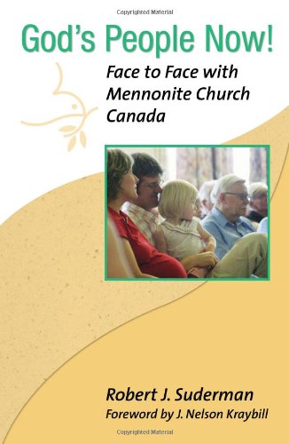 God's People Now: Face to face With Mennonite Church Canada: Robert J ...