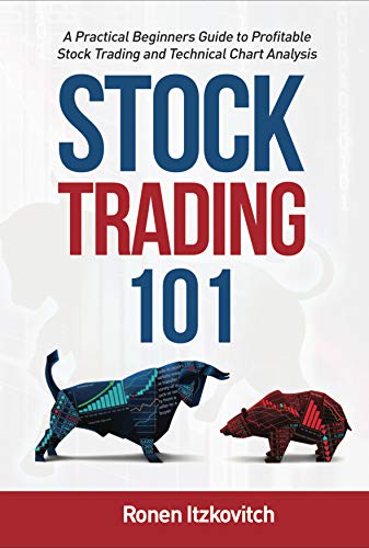 Stock Trading 101: A Practical Beginner's Guide to Stock Trading and ...
