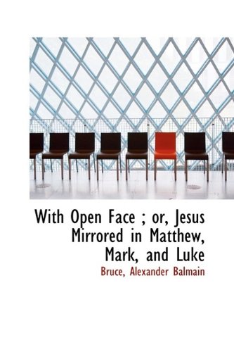 With Open Face; Or, Jesus Mirrored in Matthew, Mark, and Luke | Amazon ...