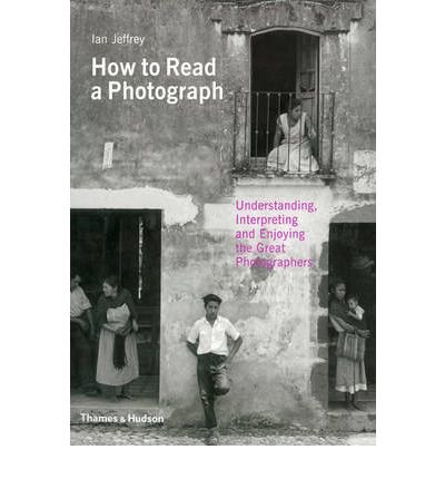 [ How to Read a Photograph Understanding, Interpreting and Enjoying the ...