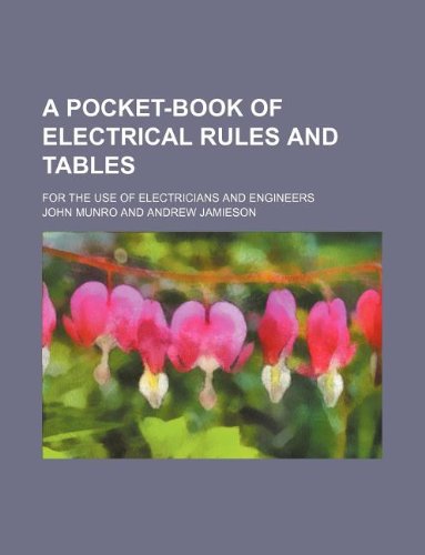 A pocket-book of electrical rules and tables; for the use of ...