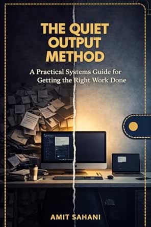 The Quiet Output Method: A Practical Systems Guide for Getting the ...