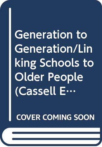 Generation to Generation/Linking Schools to Older People (Cassell ...