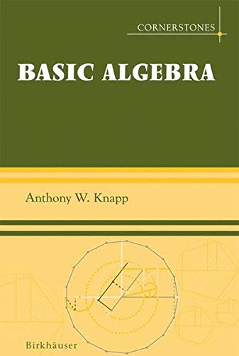 Basic Algebra: Anthony W. Knapp: 9780817645298: Amazon.com: Books