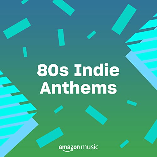 80s Indie Anthems Playlist on Amazon Music Unlimited