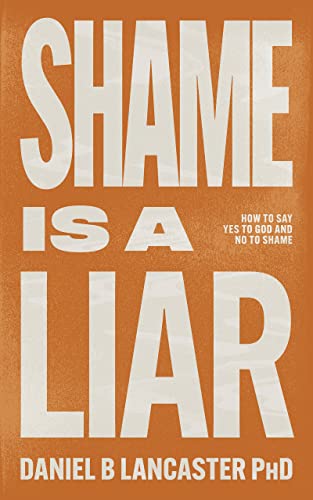 Shame is a Liar: Say Yes to God and No to Shame (Christian Self Help ...