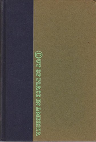 Out of place in America;: Essays for the end of an age: Schrag, Peter ...