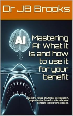 Amazon.com: Mastering AI: What it is and how to use it for your benefit ...