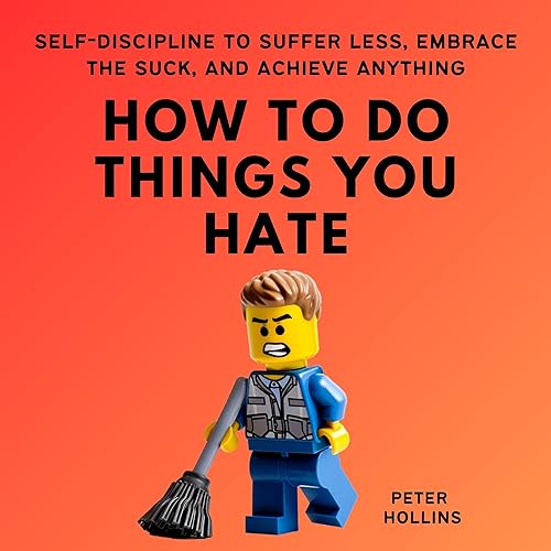 Amazon.com: How to Do Things You Hate: Self-Discipline to Suffer Less ...