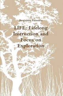 LIFE: Lifelong Instruction and Focus on Exploration: Benjamin Feinstein ...