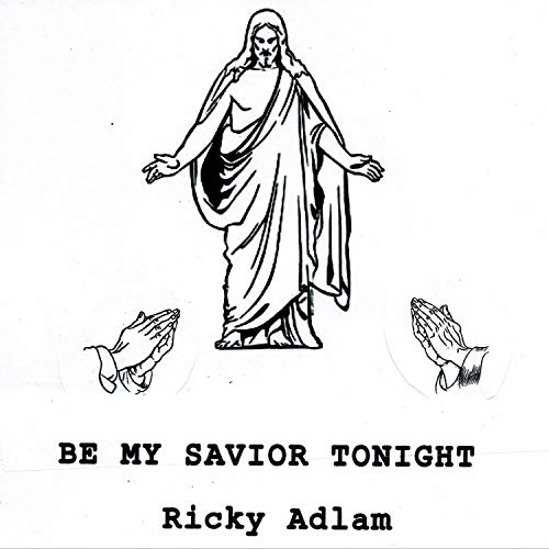 Play Be My Savior Tonight by Ricky Adlam on Amazon Music