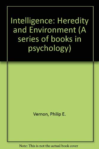 Intelligence, heredity and environment (A Series of books in psychology ...