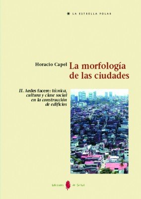 La morfología de las ciudades. Tomo II: Aedes facere: técnica, cultura ...