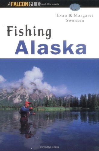 Fishing Alaska (Regional Fishing Series): Swensen, Evan, Swensen ...