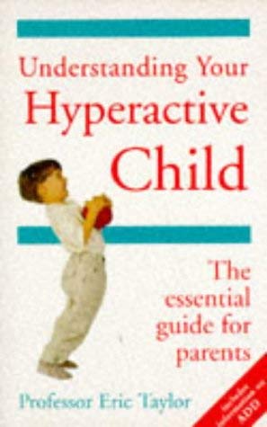 Understanding Your Hyperactive Child: The Essential Guide for Parents ...