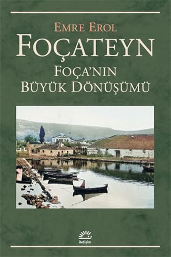 Amazon.com: Foçateyn - Foça'nın Büyük Dönüşümü: 9789750534614: Erol ...