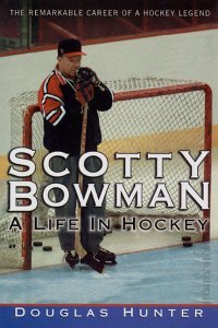 Scotty Bowman: A life in hockey: HUNTER, Doug: 9780670879908: Amazon ...