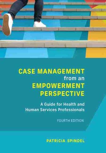 Case Management from an Empowerment Perspective, Fourth Edition: A ...