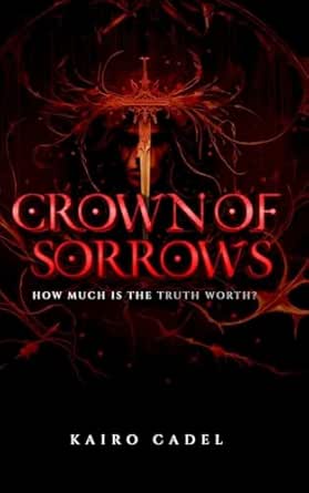 Amazon.com: CROWN OF SORROWS eBook : CADEL, KAIRO : Books