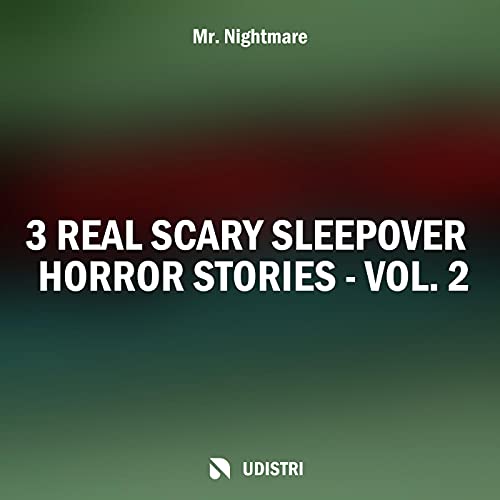 Play 3 Real Scary Sleepover Horror Stories, Vol. 2 by Mr. Nightmare on ...