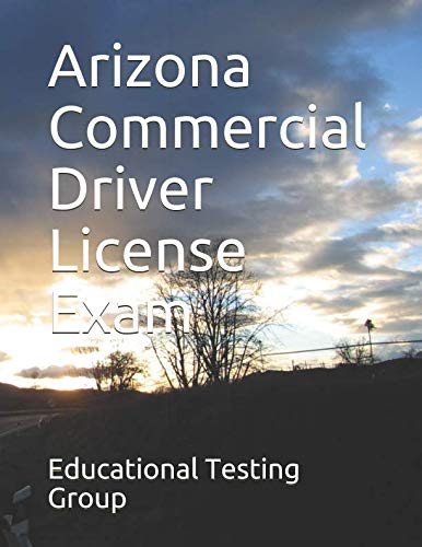 Arizona Commercial Driver License Exam: Group, Educational Testing ...