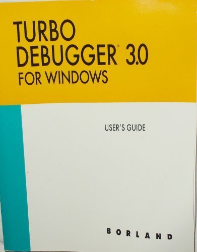 Turbo Debugger 3.0 for Windows - User's Guide: Borland Staff: Amazon.com: Books