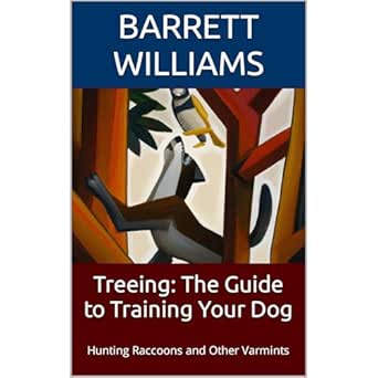Amazon.com: Treeing: The Guide to Training Your Dog: Hunting Raccoons ...
