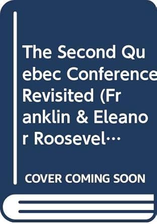 Buy The Second Quebec Conference Revisited (Franklin & Eleanor ...