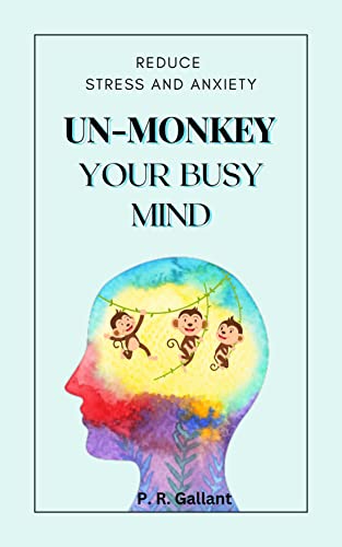 Amazon.com: Un-Monkey Your Busy Mind: Reduce Stress and Anxiety eBook ...