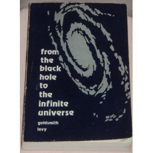 From the Black Hole to the Infinite Universe: Donald Goldsmith, Donald ...