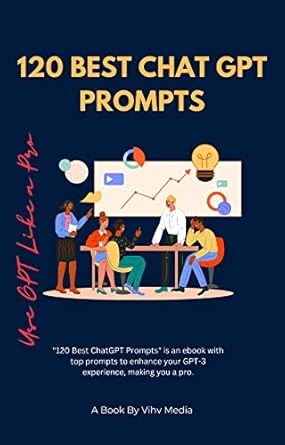Amazon.com: 120 Best ChatGPT Prompts (Use GPT Like a Pro): Chat GPT ...