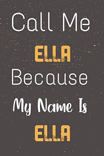 Amazon.com: Call Me Ella Because My Name Is Ella: Customized Journal ...