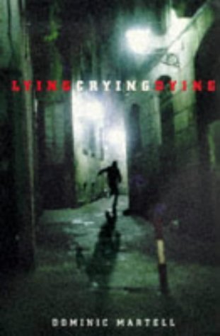 Lying Crying Dying: Dominic Martell: 9780575066182: Amazon.com: Books