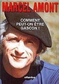 Amazon.fr - Comment Peut-On Etre Un Gascon ! - Amont, Marcel - Livres