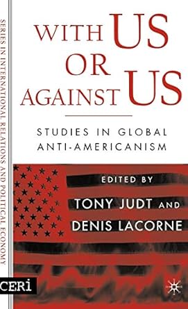 With Us or Against Us: Studies in Global Anti-Americanism (CERI Series ...