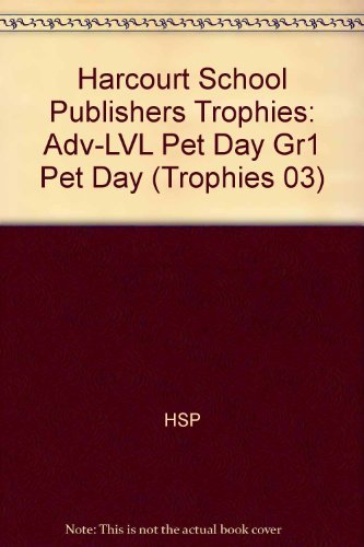 Pet Day, Advanced Level Grade 1: Harcourt School Publishers Trophies ...