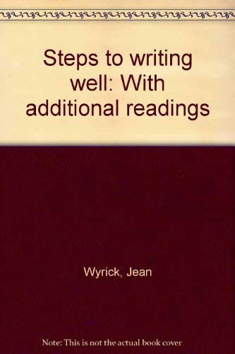 Steps to writing well: With additional readings: Wyrick, Jean ...