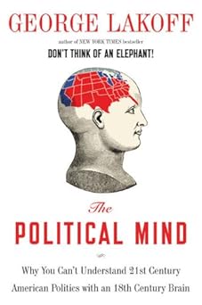 Amazon.com: The Political Mind: Why You Can't Understand 21st-Century ...
